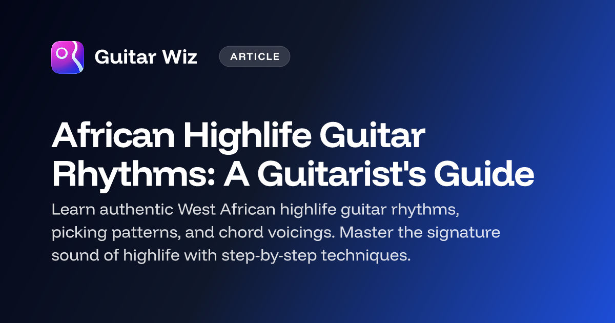 African Highlife Guitar Rhythms: A Guitarist's Guide – Guitar Wiz Blog