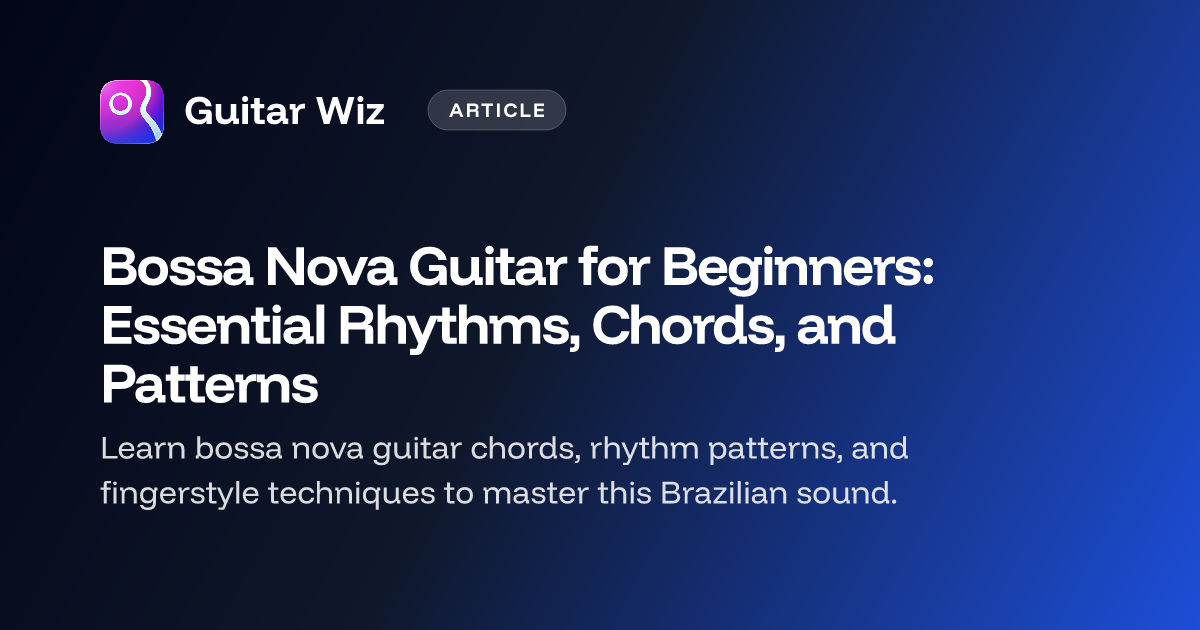 Bossa Nova Guitar for Beginners: Essential Rhythms, Chords, and ...