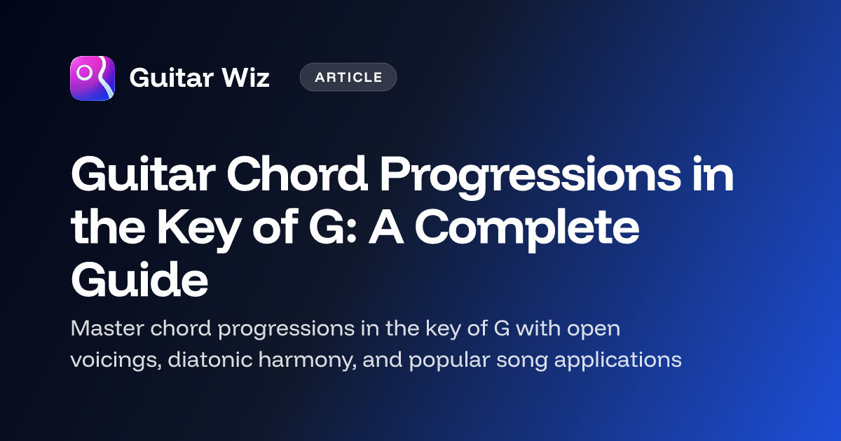 Guitar Chord Progressions in the Key of G: A Complete Guide – Guitar ...