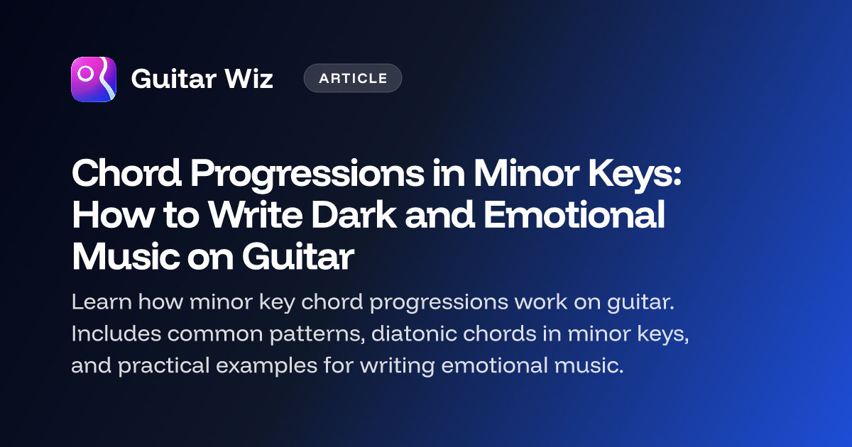 Chord Progressions in Minor Keys: How to Write Dark and Emotional Music ...