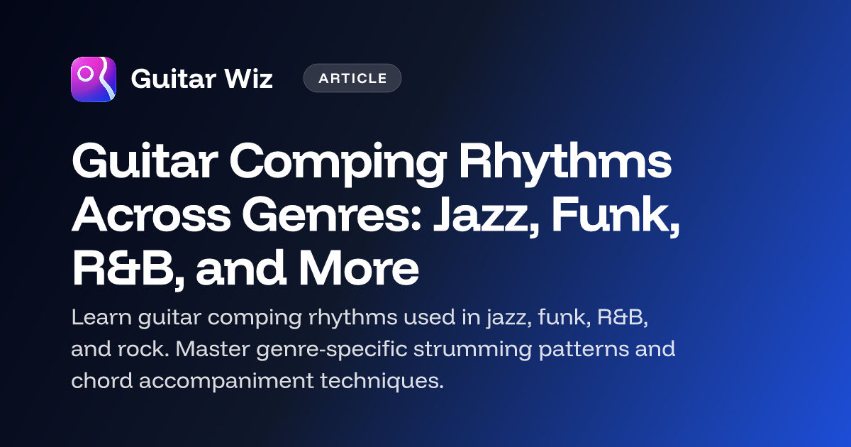 Guitar Comping Rhythms Across Genres: Jazz, Funk, R&B, and More ...