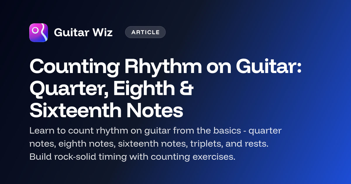 Counting Rhythm on Guitar: Quarter, Eighth & Sixteenth Notes – Guitar ...