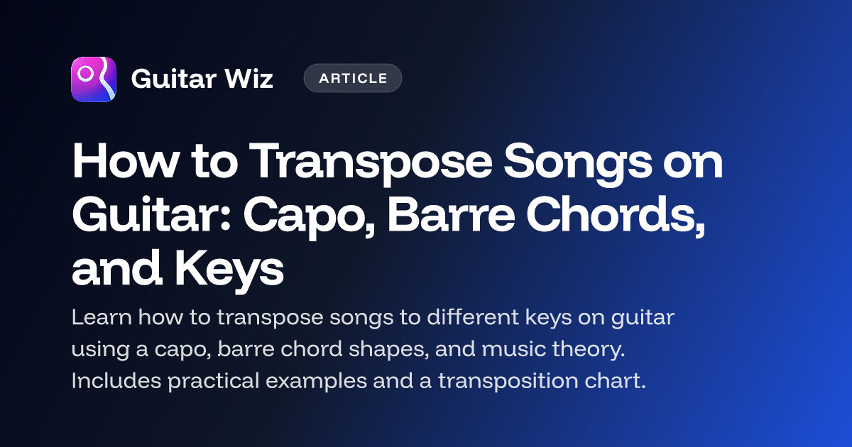 How to Transpose Songs on Guitar: Capo, Barre Chords, and Keys – Guitar ...