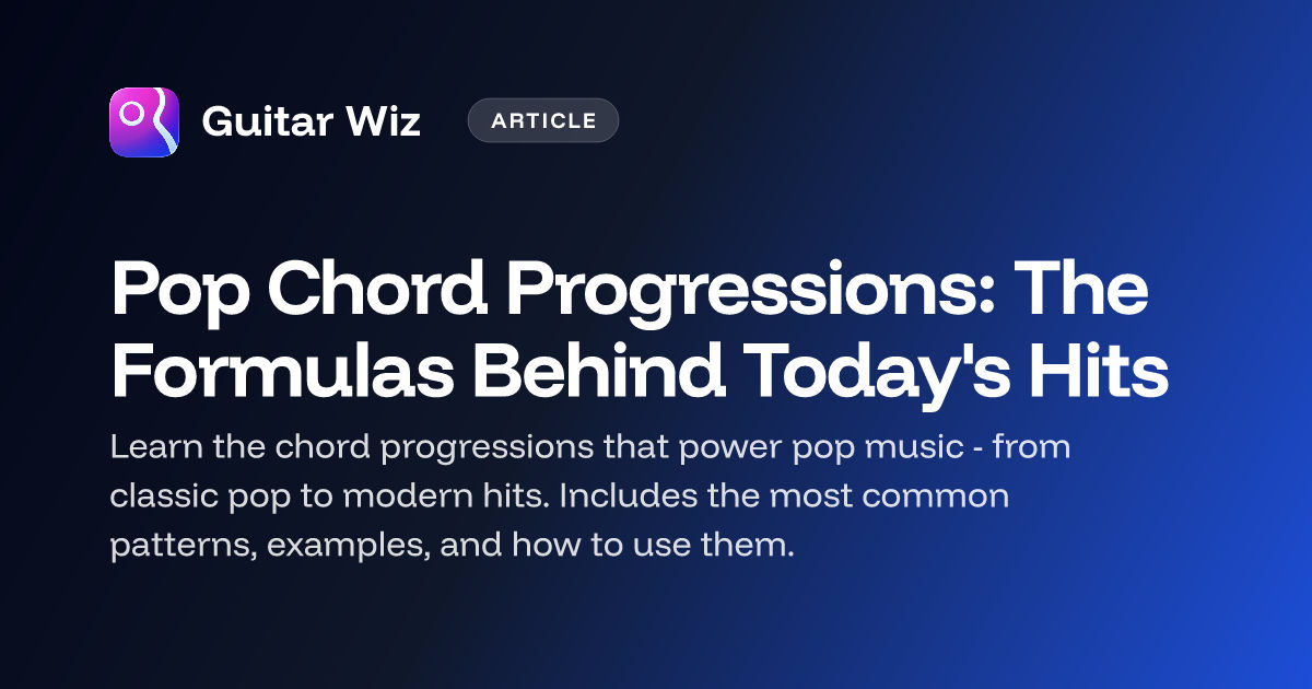 Pop Chord Progressions: The Formulas Behind Today's Hits – Guitar Wiz Blog
